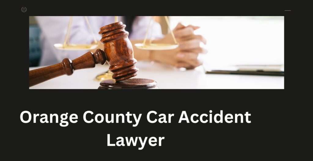 The Ultimate Secret Of Orange Country Car Accident Lawyer - Skr Travel ...