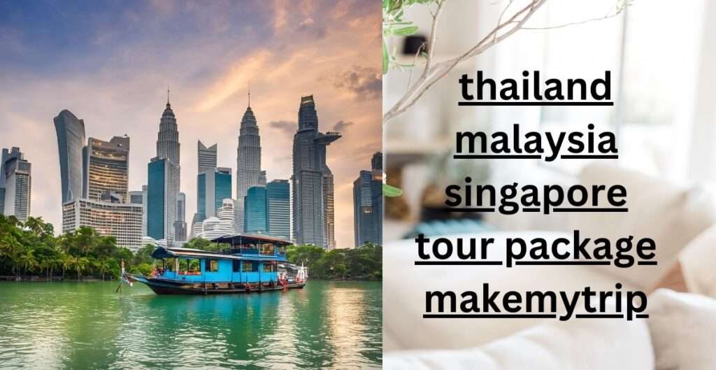 Learn How To Start Awesome Thailand Malaysia Singapore Tour Package ...