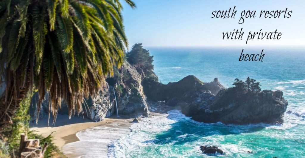 Looking for the Best South Goa Resorts with Private Beach? - Skr Travel ...