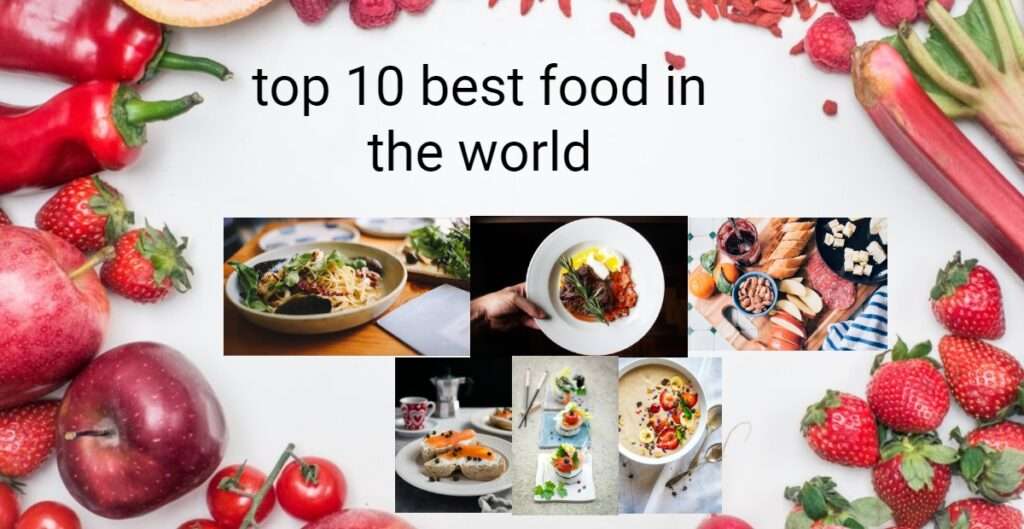 What Are the Top 10 Best Foods in the World? - Skr Travel and Insurance ...