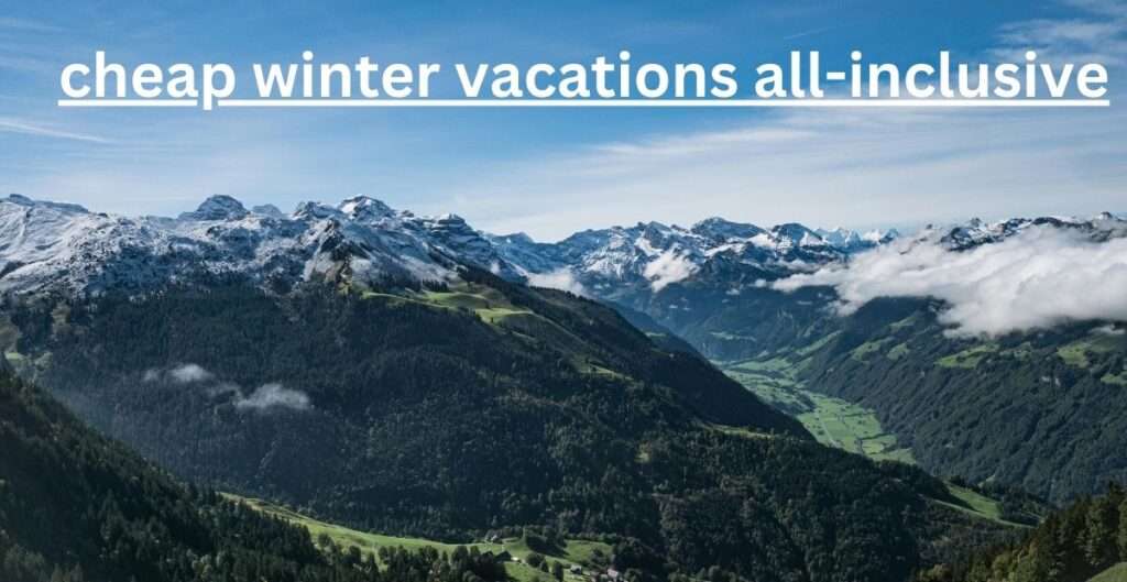 Affordable And Luxuries All-Inclusive Winter Vacations For Family Fun ...