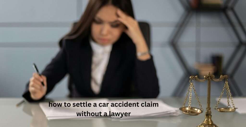How to Settle a Car Accident Claim Without a Lawyer: What You Need to ...